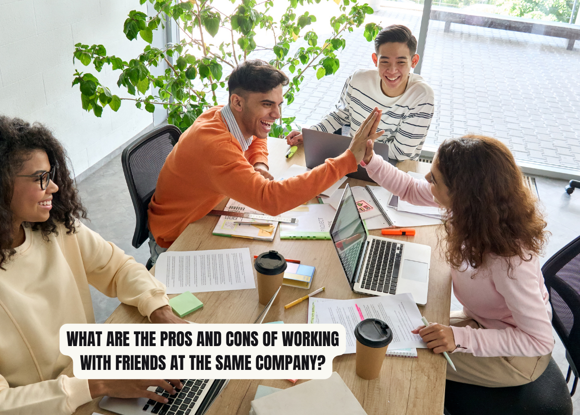 The pros and cons of working with friends at the same company ...