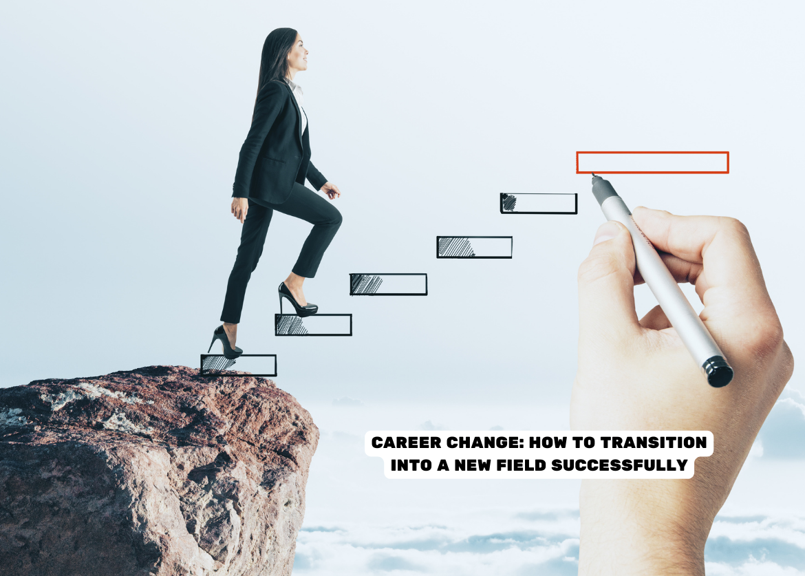 Career Change: How to Transition into a New Field Successfully ...